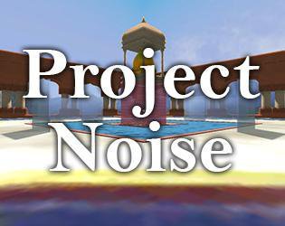 Project Noise (Prototype) screenshots • RAWG
