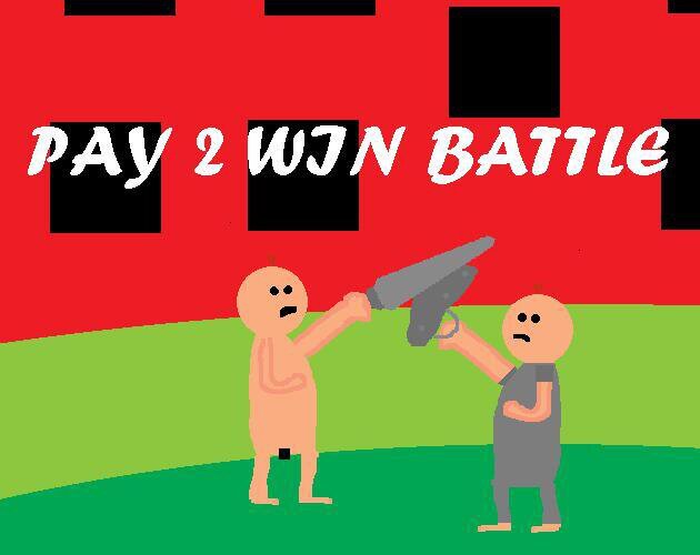 PAY 2 WIN BATTLE - release date, videos, screenshots, reviews on RAWG