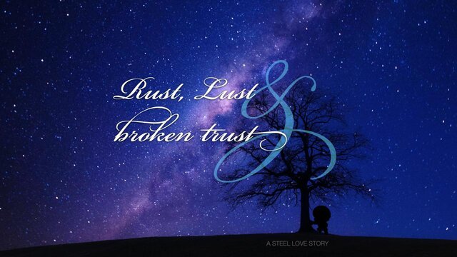Rust, Lust and Broken Trust: A Steel Love Story - release date, videos, screenshots, reviews on RAWG